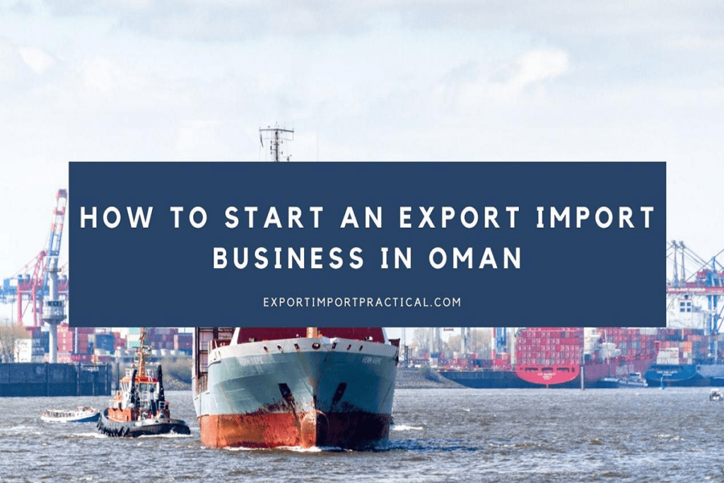 How To Start Export-Import Business with Oman How To Start Export-Import Business with Oman